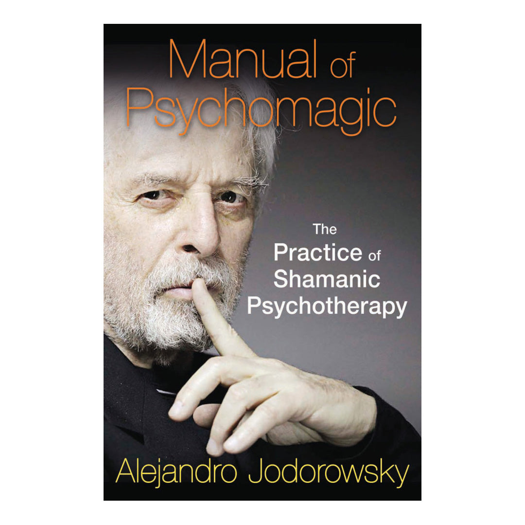 Manual of Psychomagic by Alejandro Jodorowsky