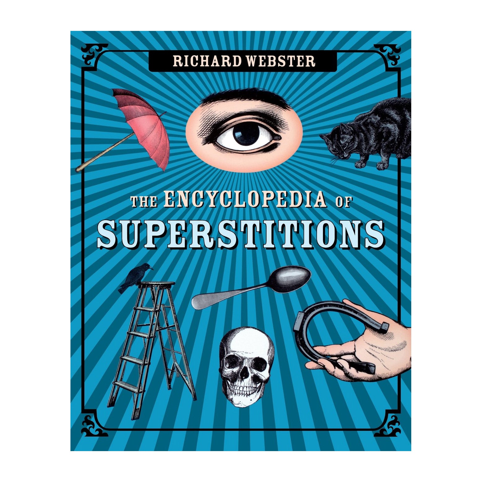 The Encyclopedia of Superstitions by Richard Webster