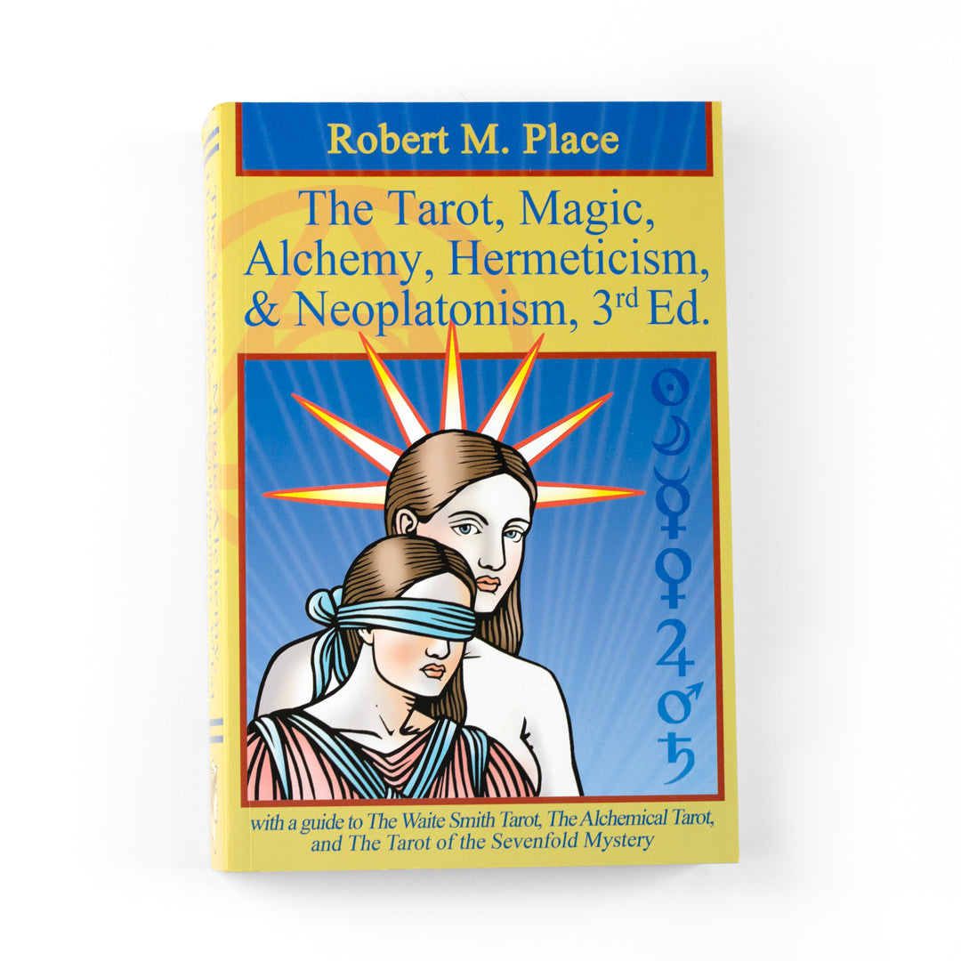 The Tarot, Magic, Alchemy, Hermeticism, and Neoplatonism by Robert M. Place